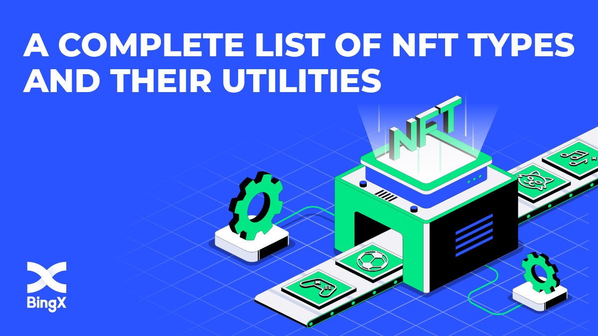 A Complete List of NFT Types and their Utilities - BingX Blog