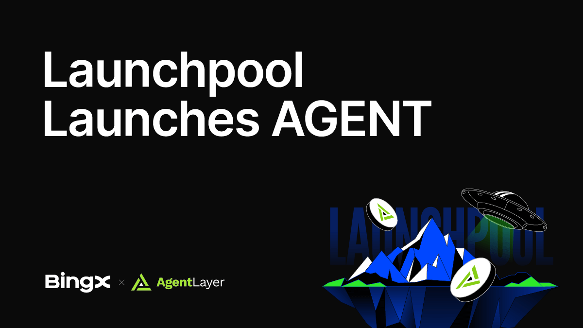 BingX Lists AgentLayer on Launchpool, Unlocking New Staking Opportunities - BingX Blog