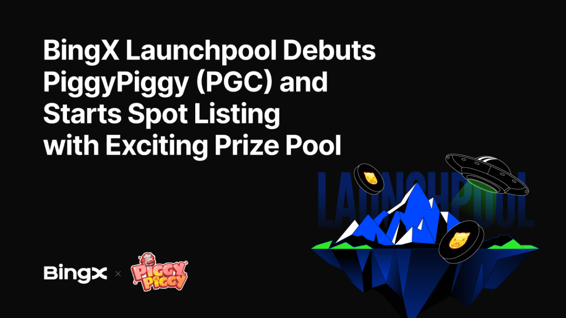 BingX Launchpool Debuts PiggyPiggy (PGC) and Starts Spot Listing with Exciting Prize Pool ...